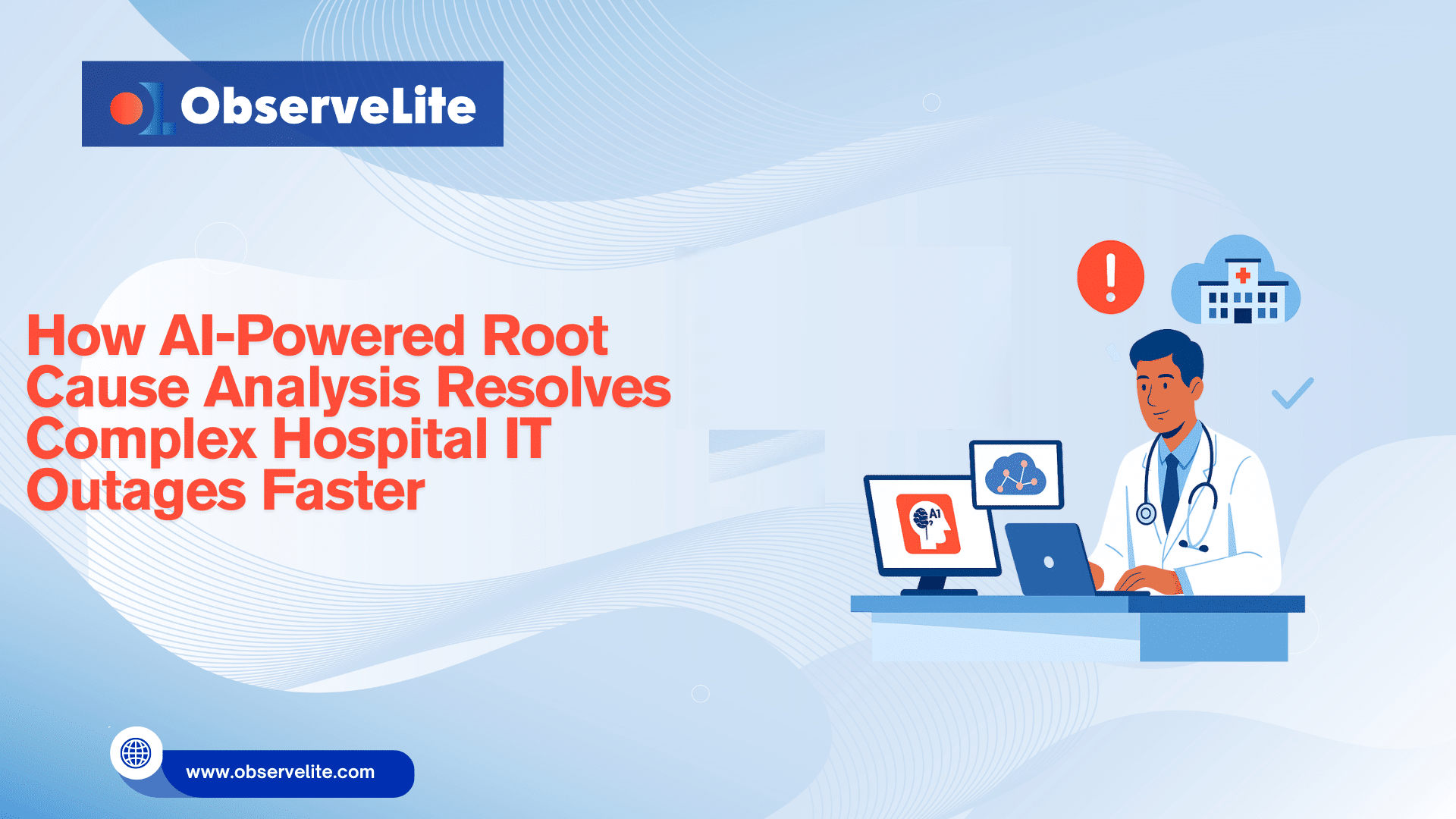 How AI-Powered Root Cause Analysis Resolves Complex Hospital IT Outages